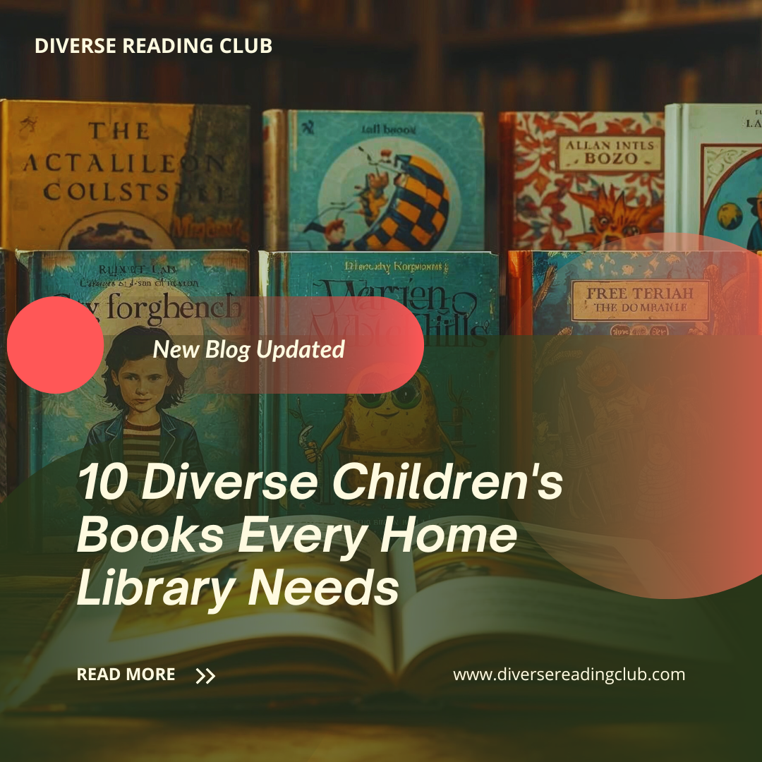 10 Diverse Children's Books Every Home Library Needs - Diverse Reading Club